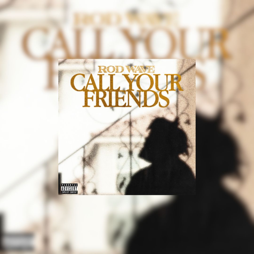 Rod Wave Says "Call Your Friends" | RGM