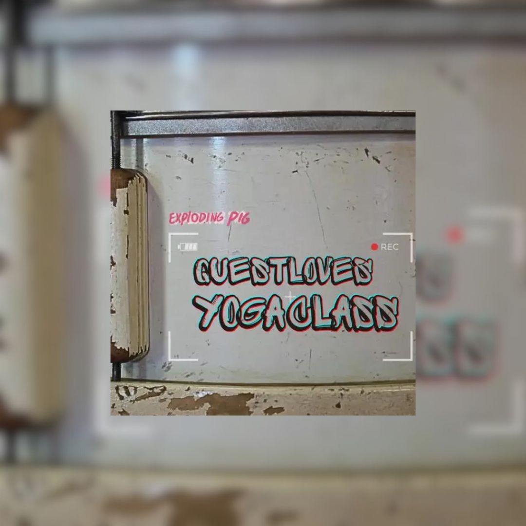 Exploding Pig Takes Us on a Sonic Journey With "Questloves Yoga Class ...